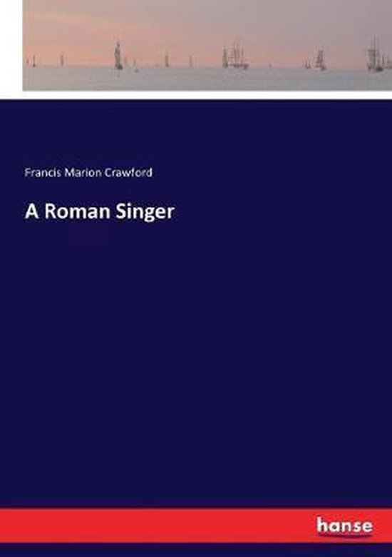A Roman Singer, Francis Marion Crawford | 9783744771061 | Boeken | bol.com