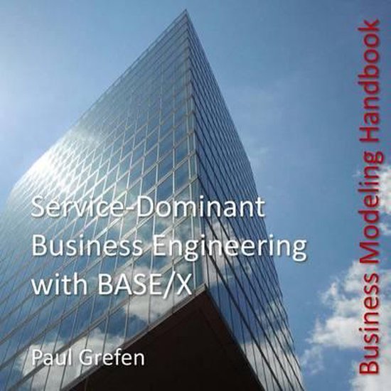 Base/X Handbooks- Service-Dominant Business Engineering with BASE/X, Paul Grefen |... | bol