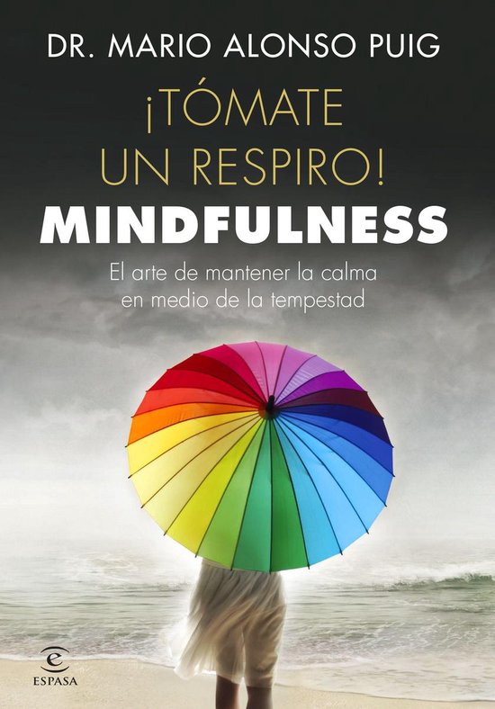 ¡Tómate un respiro! Mindfulness (ebook), Mario Alonso Puig ...