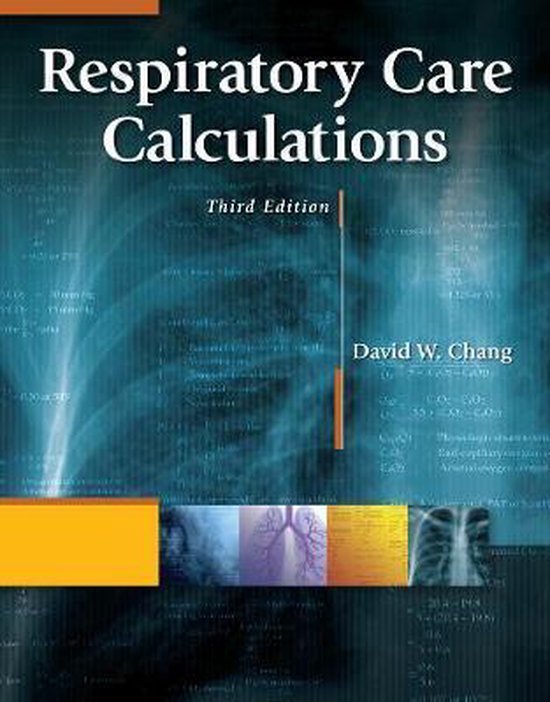 Respiratory Care Calculations | 9781111307349 | David W. Chang | Boeken ...