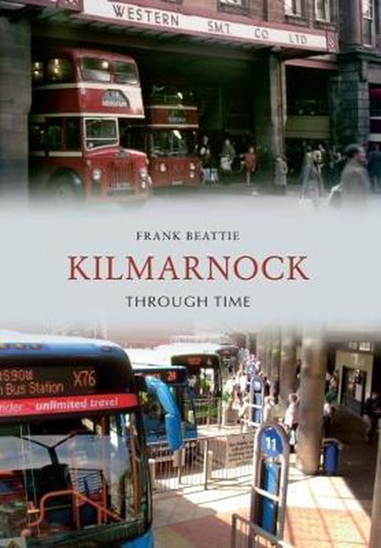 Kilmarnock Through Time, Frank Beattie | 9781848684102 | Boeken | bol.com