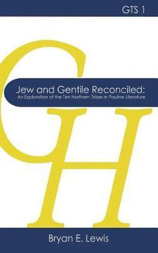 Glossahouse Thesis- Jew and Gentile Reconciled, Bryan E Lewis ...