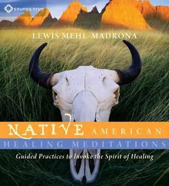 Native American Healing Meditations, Lewis Mehl-Madrona | 9781604074468 ...
