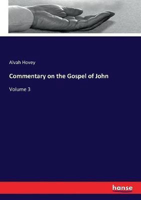 Commentary on the Gospel of John | 9783337285555 | Alvah Hovey | Boeken ...