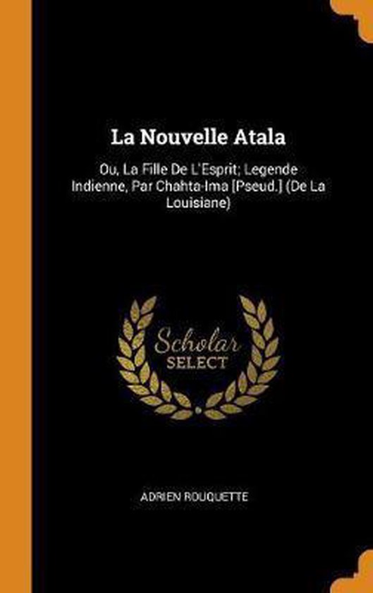La Nouvelle Atala, Adrien Rouquette | 9780341746379 | Boeken | bol.com