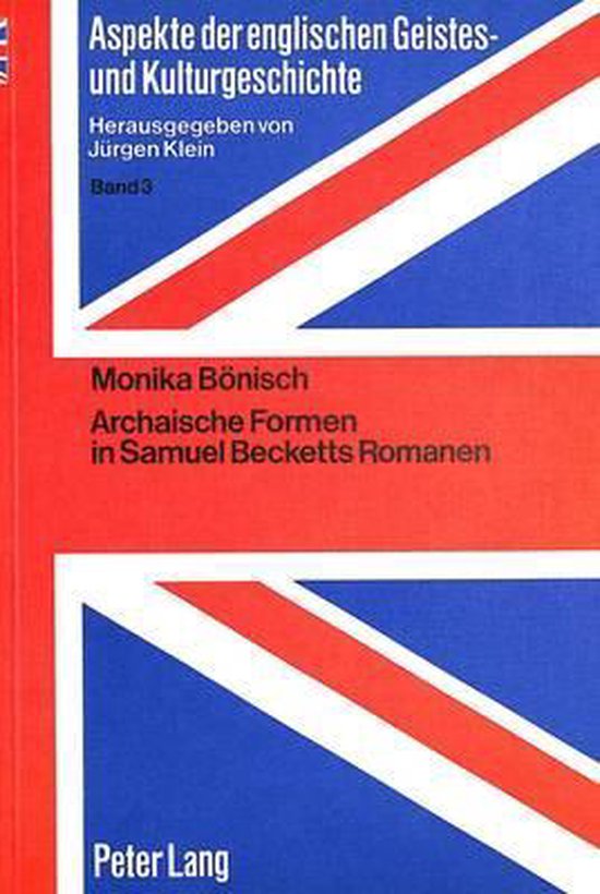 Archaische Formen in Samuel Becketts Romanen, Monika Bonisch, Bonisch ...
