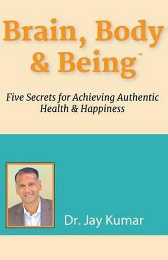 Brain, Body & Being, Dr Jay Kumar | 9781619849907 | Boeken | bol