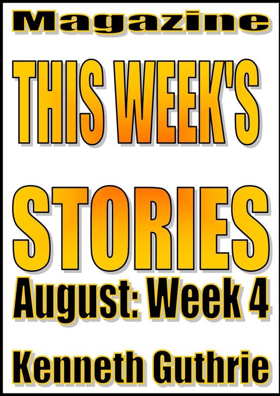 This Week's Stories (August, Week 4) (ebook), Kenneth Guthrie ...