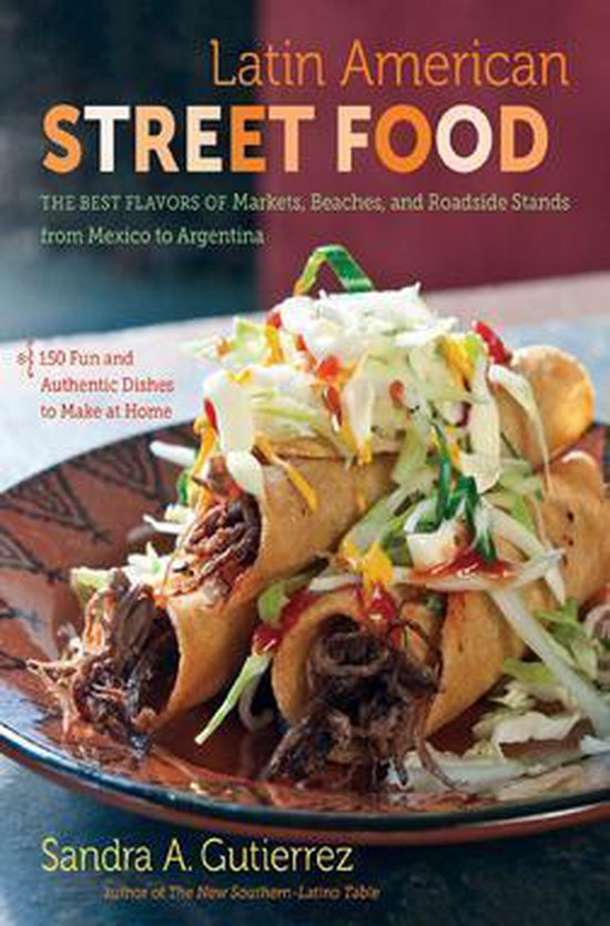 Latin American Street Food (ebook), Sandra A. Gutierrez | 9781469608815 ...