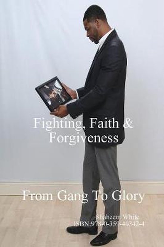 Fighting, Faith & Forgiveness, Shaheem White | 9780359403424 | Boeken ...