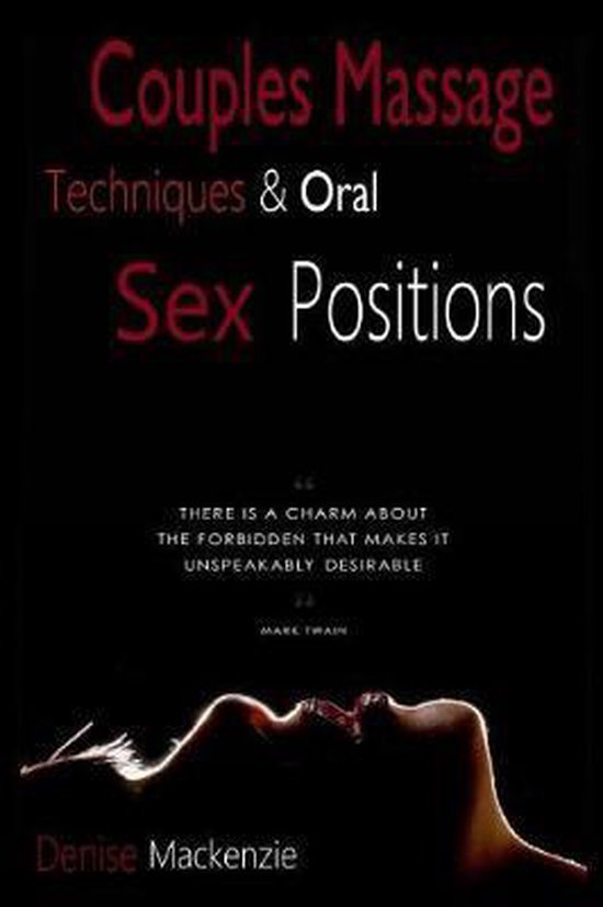 Couples Massage Techniques And Oral Sex Positions Denise Mackenzie 9781539304142 Boeken