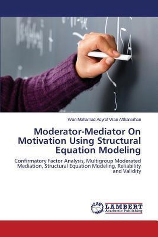Moderator-Mediator on Motivation Using Structural Equation Modeling ...