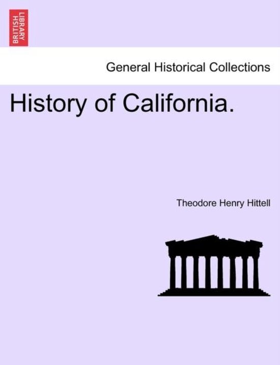 History of California., Theodore Henry Hittell | 9781241468217 | Boeken ...