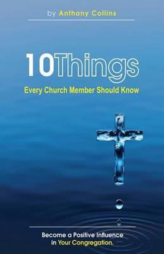 10 Things Every Church Member Should Know, Anthony Collins ...