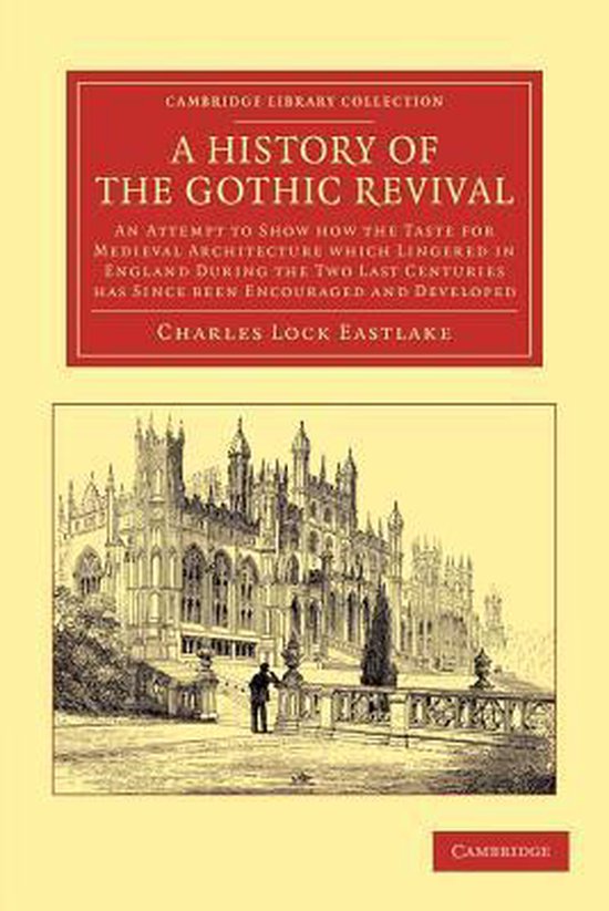 History Of The Gothic Revival | 9781108051910 | Charles Locke Eastlake ...