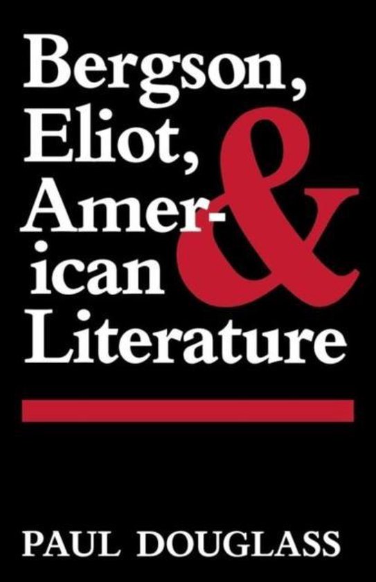 Bergson, Eliot, and American Literature, Paul Douglass | 9780813160160 ...