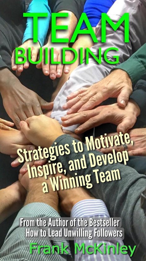 Team Building: Strategies to Motivate, Inspire, and Develop a Winning ...