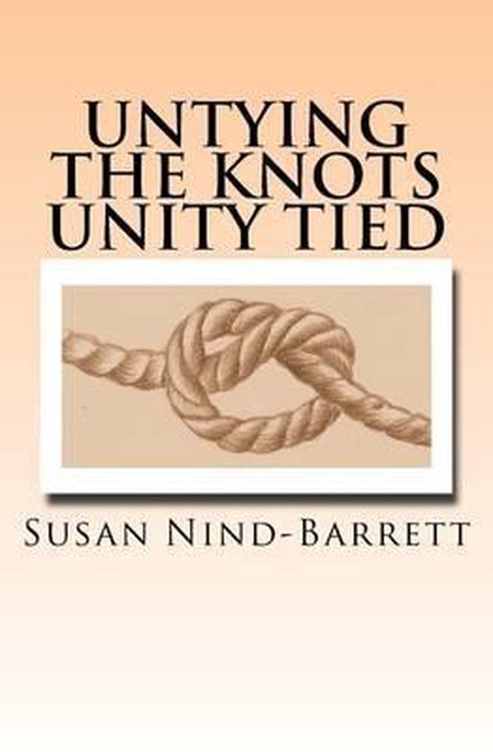 Untying the Knots Unity Tied, Susan Nind-Barrett | 9781493632107 ...