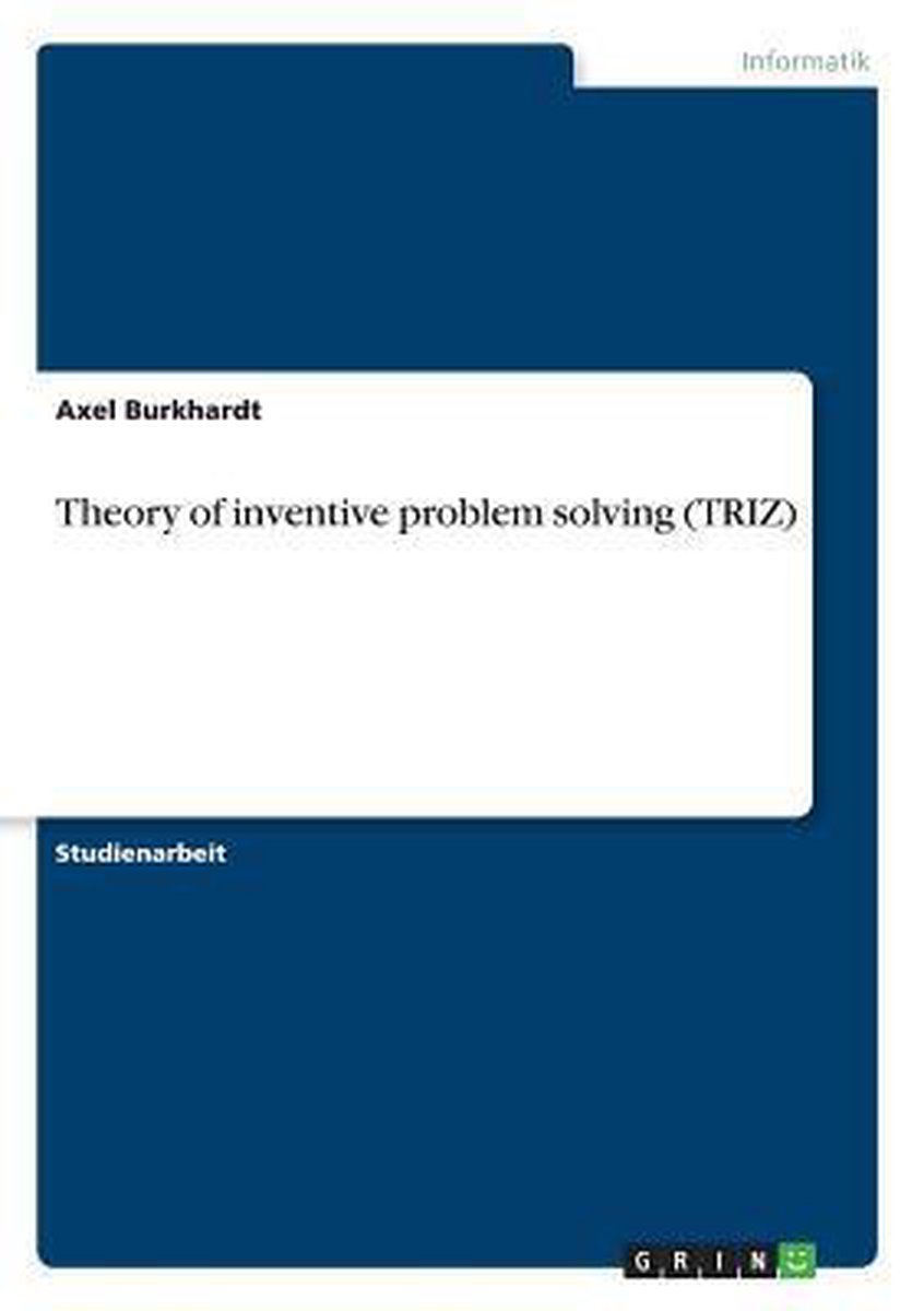 Theory of inventive problem solving (TRIZ) | 9783668398078 | Axel ...