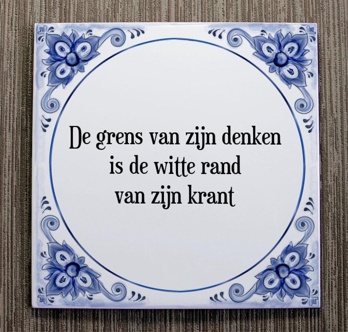 Tegeltje met Spreuk (Tegeltjeswijsheid): De grens van zijn denken is de witte rand van... | bol.com