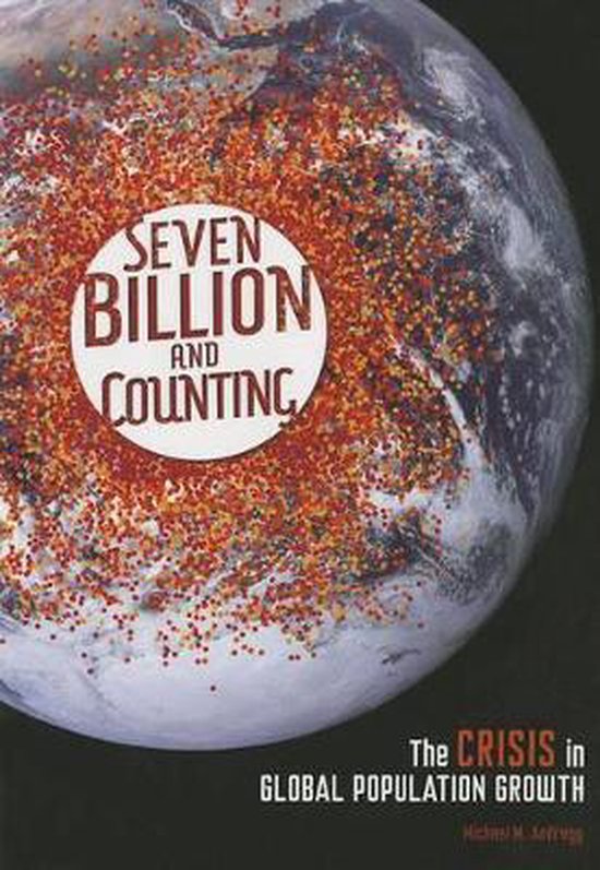 Seven Billion and Counting, Michael Andregg | 9780761367154 | Boeken ...