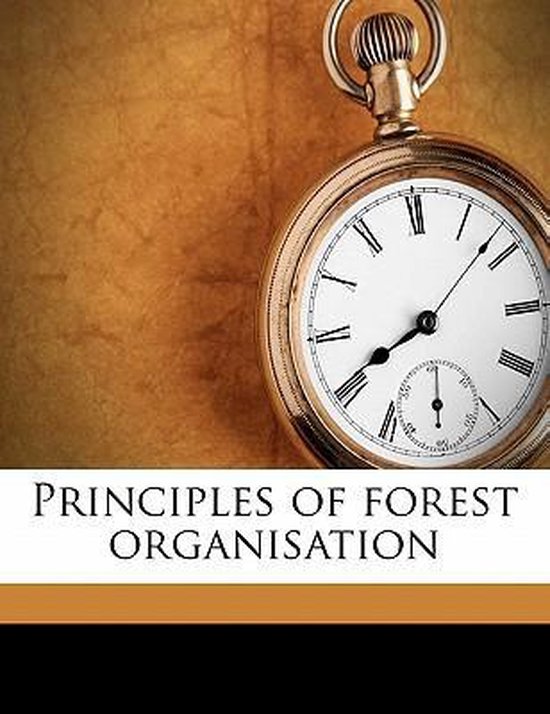 Principles of Forest Organisation, Charles Broilliard | 9781178310429 ...