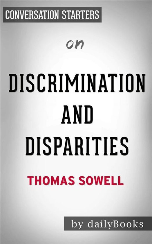 Discrimination and Disparities: by Thomas Sowell Conversation Starters ...