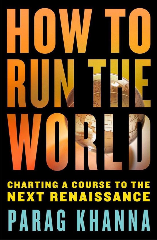 How to Run the World (ebook), Parag Khanna | 9780679604280 | Boeken ...