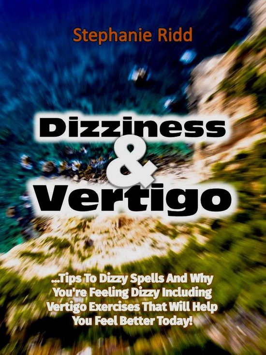 Dizziness and Vertigo: Tips to Dizzy Spells and Why You're Feeling ...