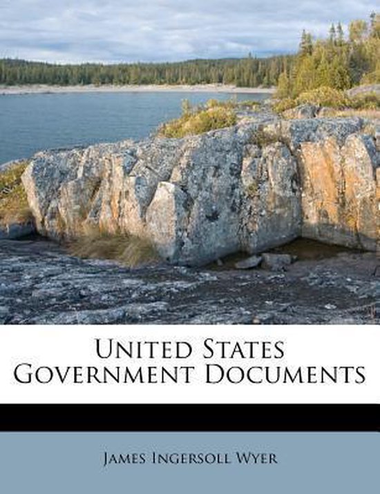 United States Government Documents | 9781248598726 | James Ingersoll ...