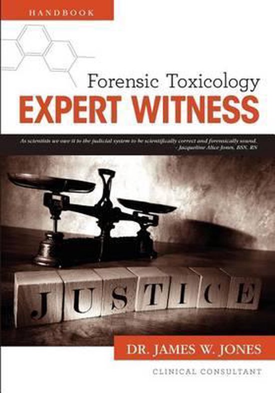 Forensic Toxicology Expert Witness Handbook, James W Jones ...