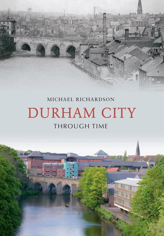 Through Time - Durham City Through Time (ebook), Michael Richardson ...