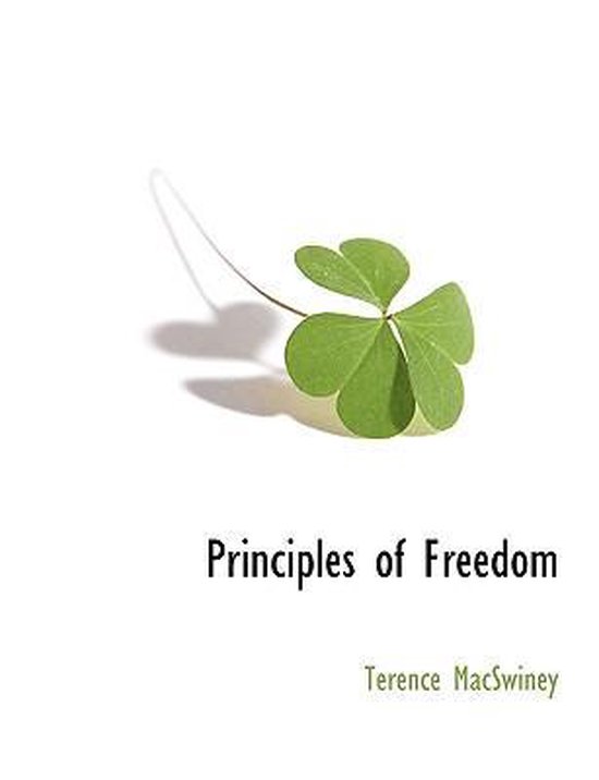 Principles of Freedom | 9781117873411 | Terence Macswiney | Boeken ...