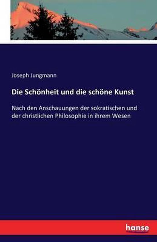 Die Schoenheit und die schoene Kunst, Joseph Jungmann | 9783742809568 ...