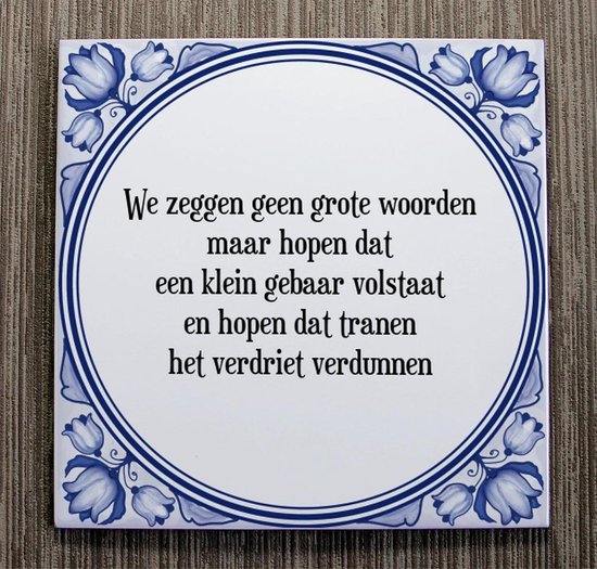 Tegeltje met Spreuk (Tegeltjeswijsheid): We zeggen geen grote woorden maar hopen dat... | bol.com