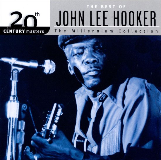 20th Century Masters: The Millennium Collection..., John Lee Hooker | CD (album) | Muziek | bol