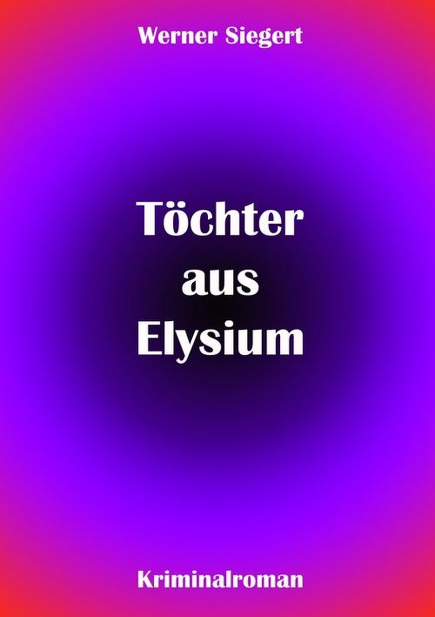 Töchter aus Elysium (ebook), Werner Siegert | 9783847699941 | Boeken | bol