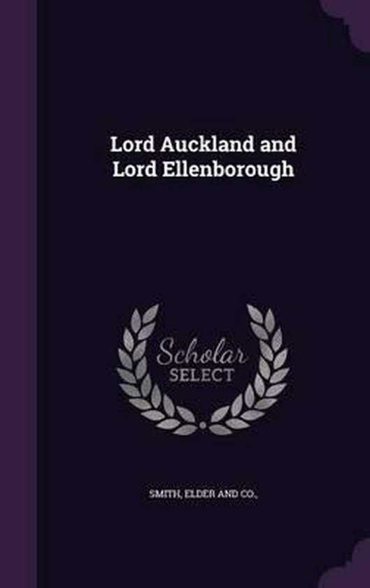 Lord Auckland and Lord Ellenborough | 9781341359682 | Boeken | bol.com