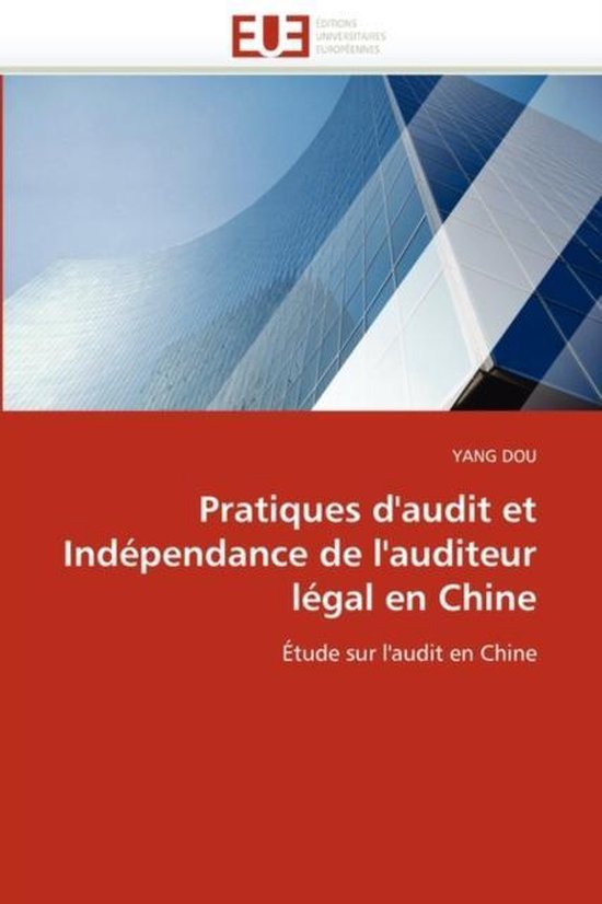 Pratiques d'audit et Indépendance de l'auditeur légal en Chine, Dou-Y | 9786131546402... | bol.com