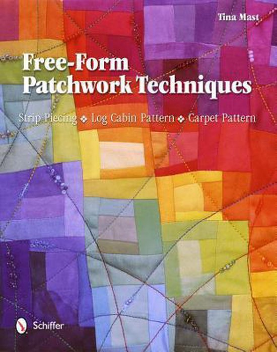 Free-Form Patchwork Techniques, Tina Mast | 9780764340192 | Boeken | bol.com