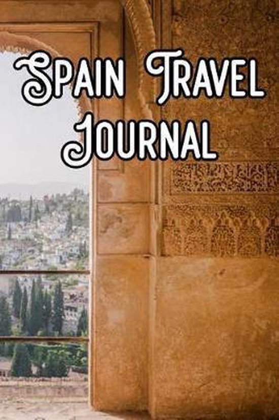 Spain Travel Journal, Spanish Trip Notebooks | 9781097181858 | Boeken | bol