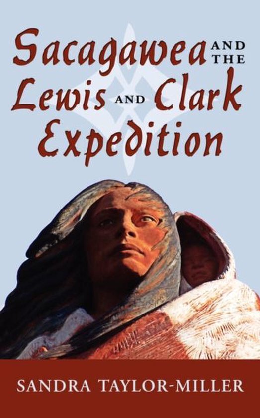Sacagawea and the Lewis and Clark Expedition, Sandra Taylor-Miller ...