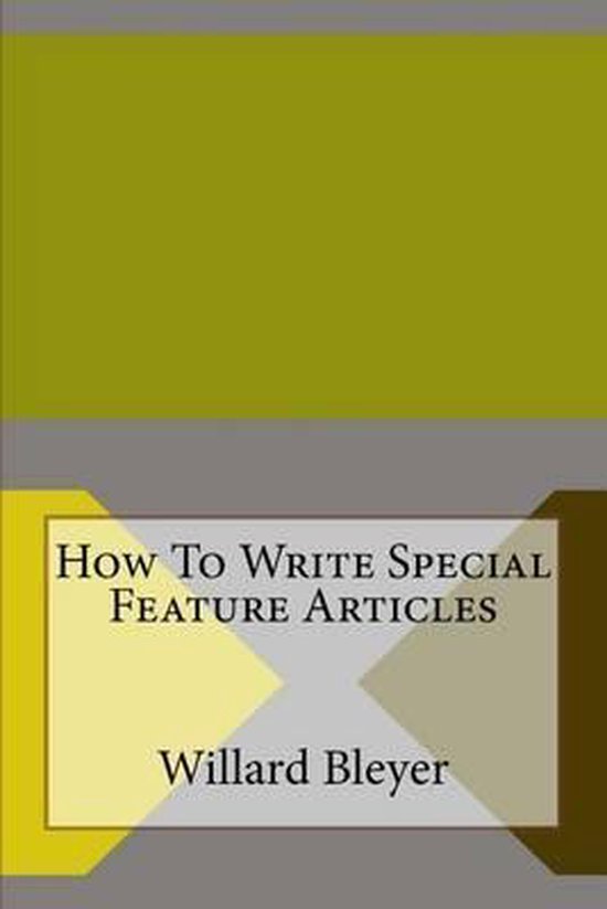 How to Write Special Feature Articles | 9781534879591 | Willard ...