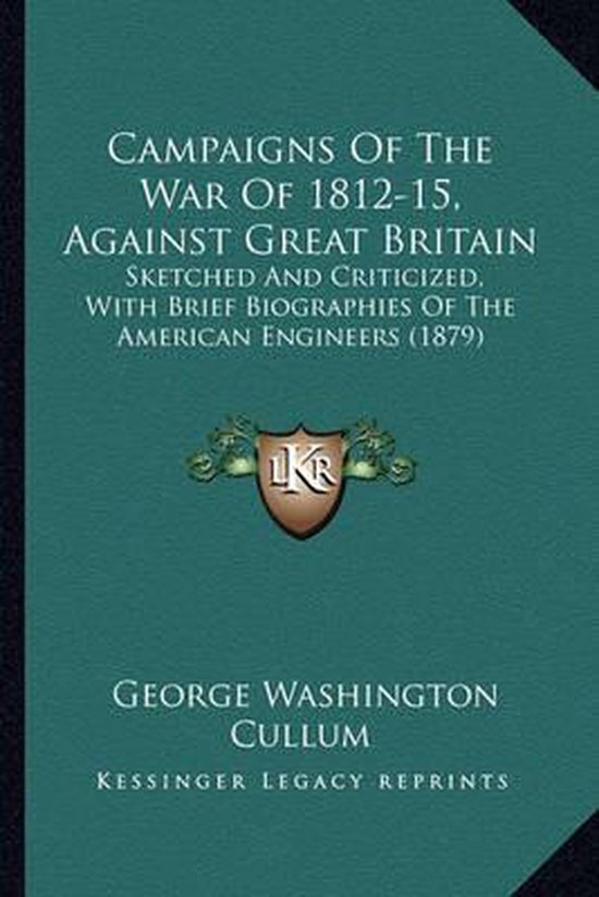 Campaigns of the War of 1812-15, Against Great Britain, George ...