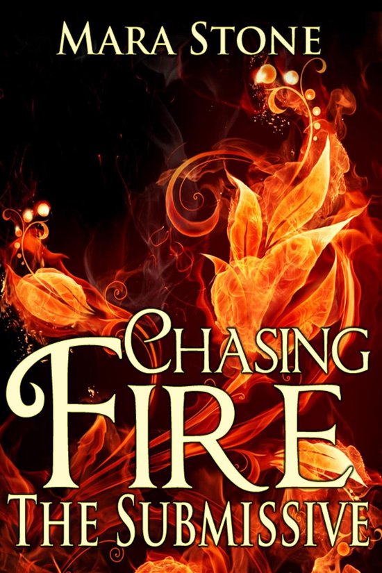 Chasing Fire 2 - Chasing Fire #2 The Submissive (ebook), Mara | 9781301615995 | Boeken | bol.com