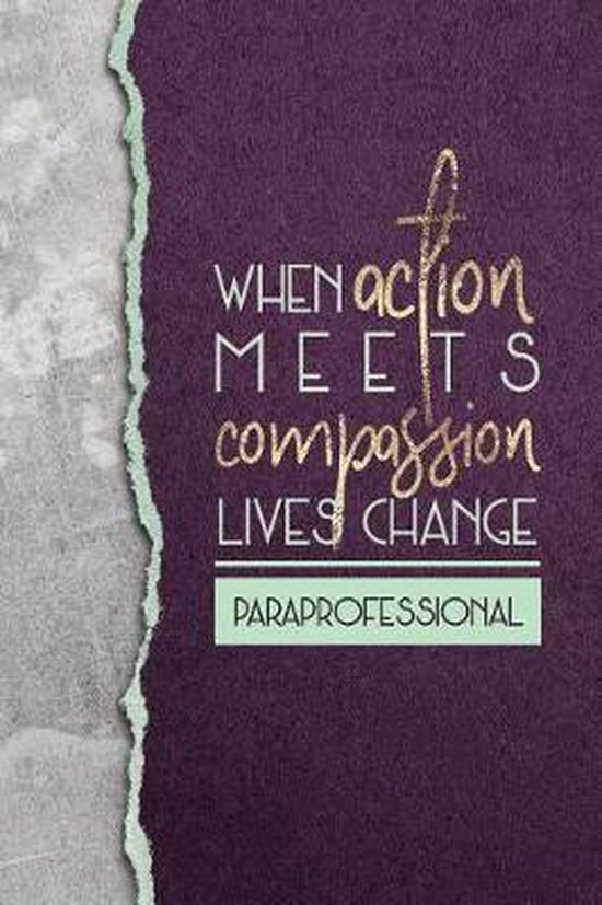 When Action Meets Compassion Lives Change Paraprofessional ...