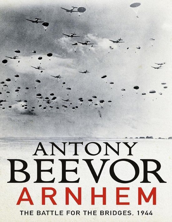 Arnhem: The Battle for the Bridges, 1944, Antony Beevor | 9781387825073 ...