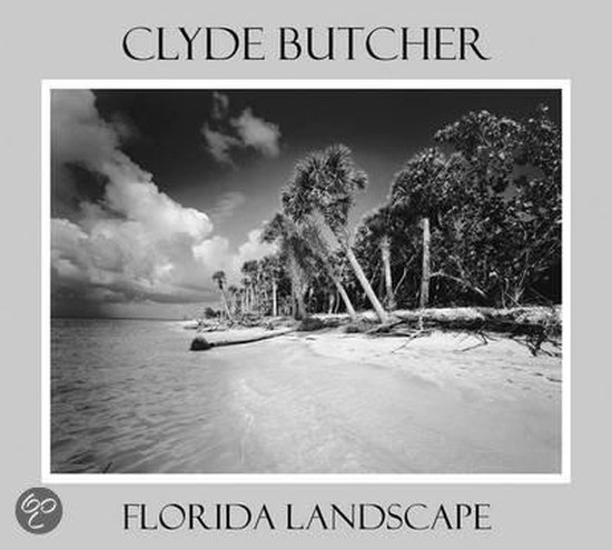 Clyde Butcher Florida Landscape, Clyde Butcher | 9780813028255 | Boeken ...