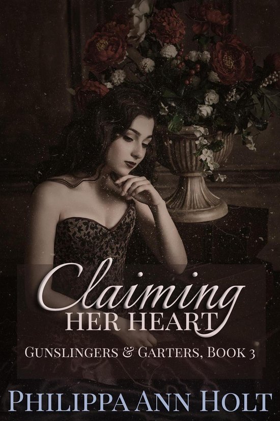 Gunslingers & Garters 3 - Claiming Her Heart (ebook), Philippa Ann Holt ...