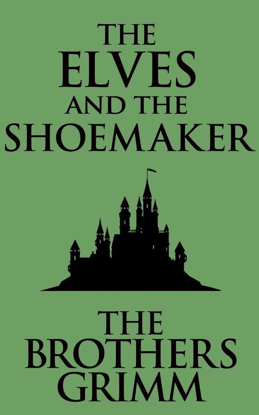 Elves and the Shoemaker, The The (ebook), The Brothers Grimm ...